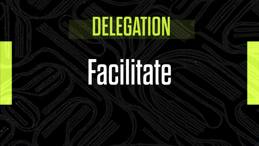 Master The Art of Delegation: Facilitate - LeaderINCREASE